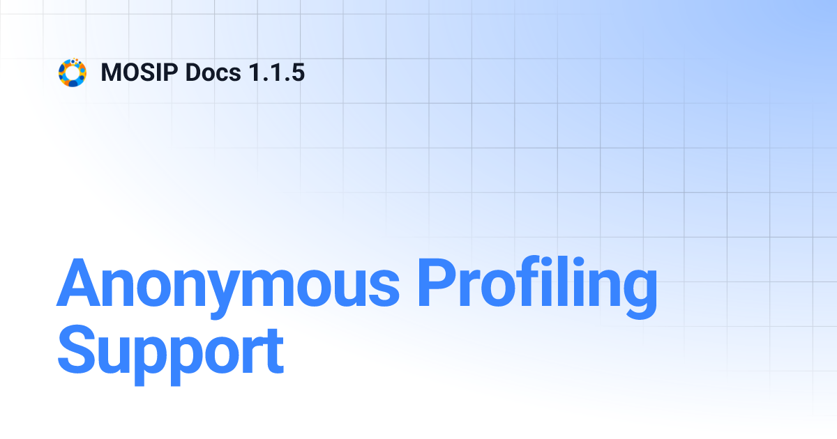 Anonymous Profiling Support | MOSIP Docs 1.1.5