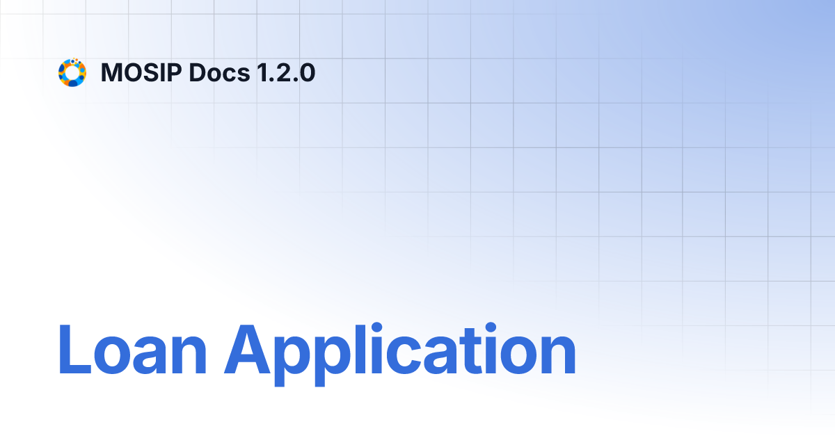 Loan Application | MOSIP Docs 1.2.0