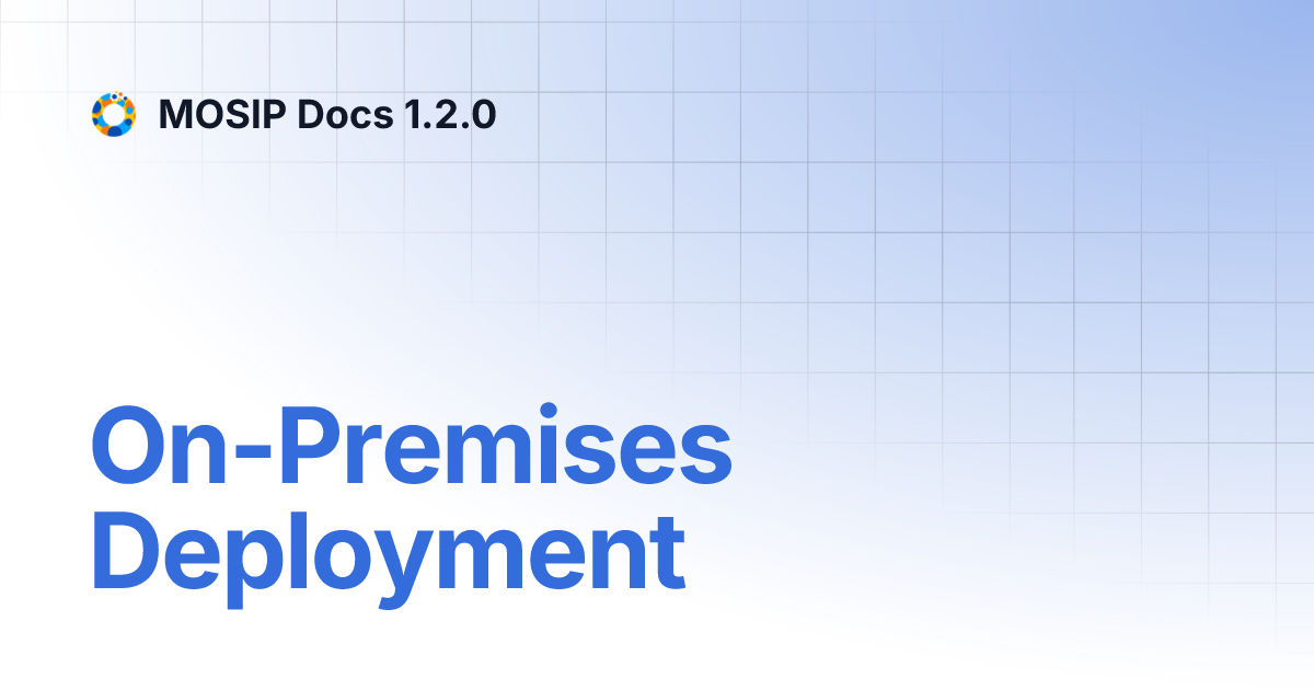 On-Premises Deployment | MOSIP Docs 1.2.0