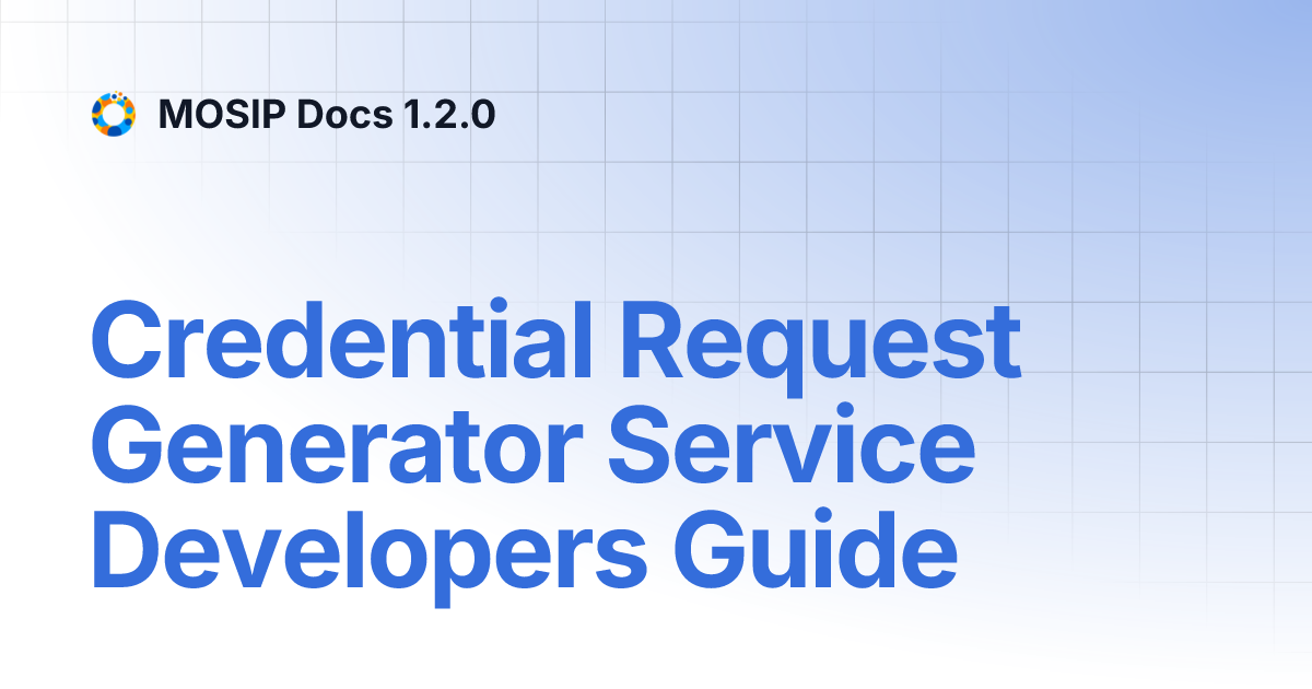 Credential Request Generator Service Developers Guide | MOSIP Docs 1.2.0