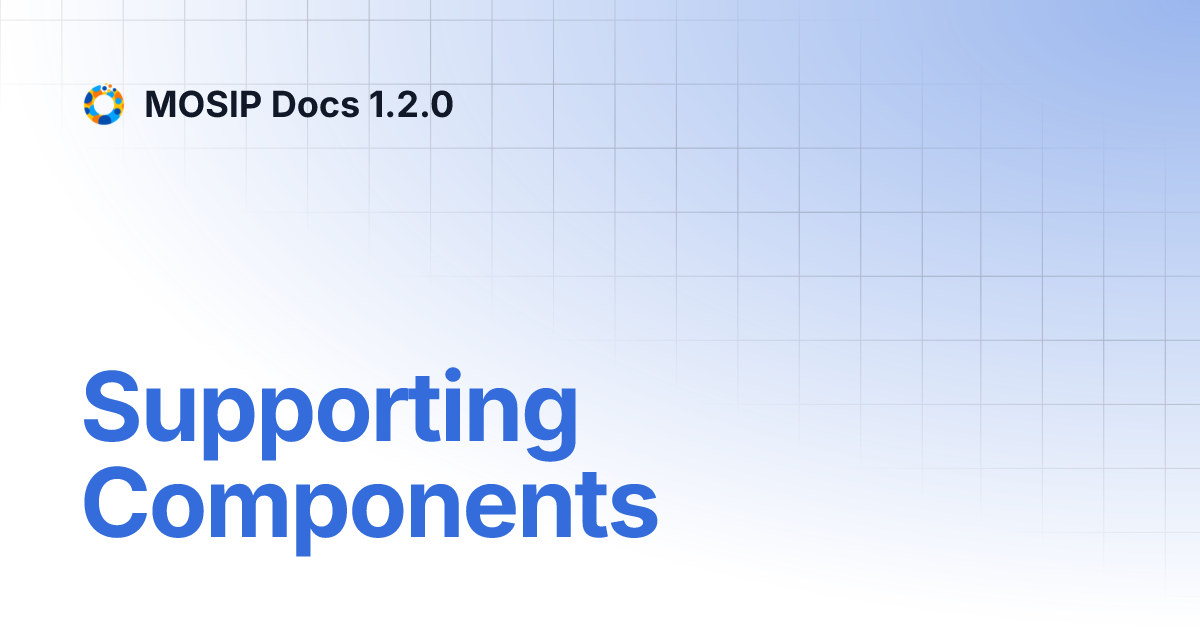 Supporting Components | MOSIP Docs 1.2.0