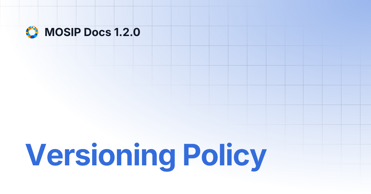 Versioning Policy | MOSIP Docs 1.2.0
