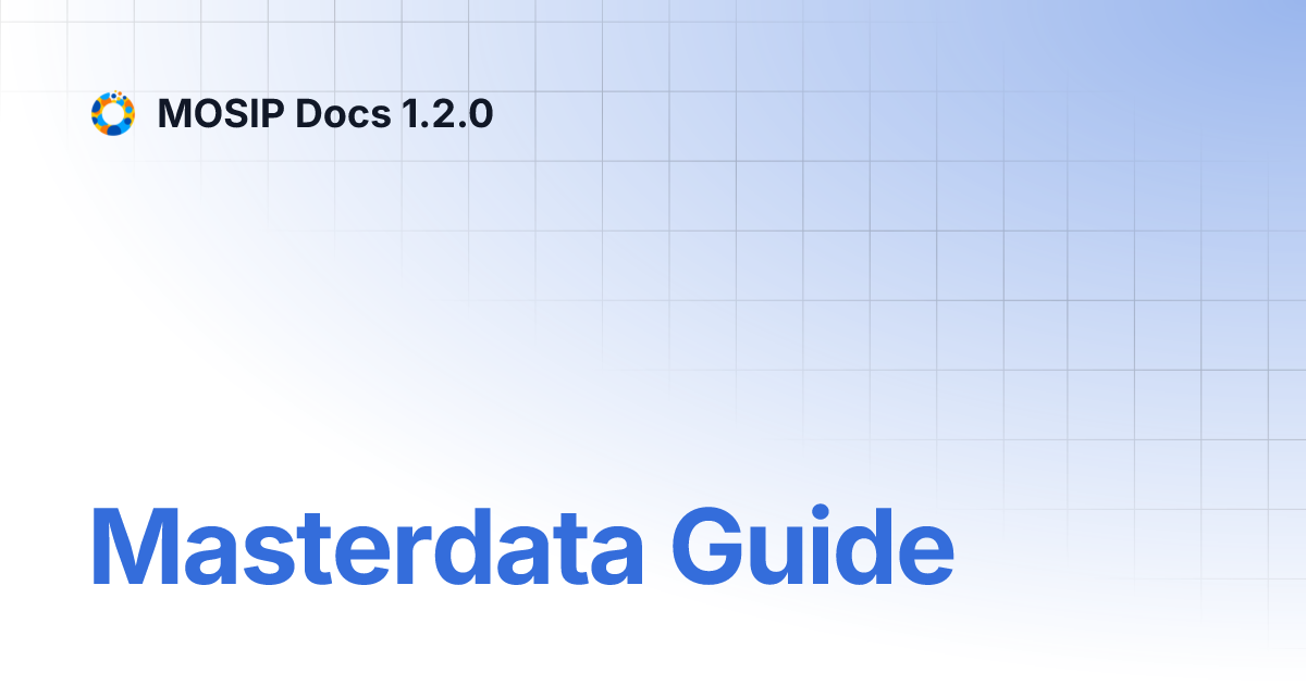 Masterdata Guide | MOSIP Docs 1.2.0