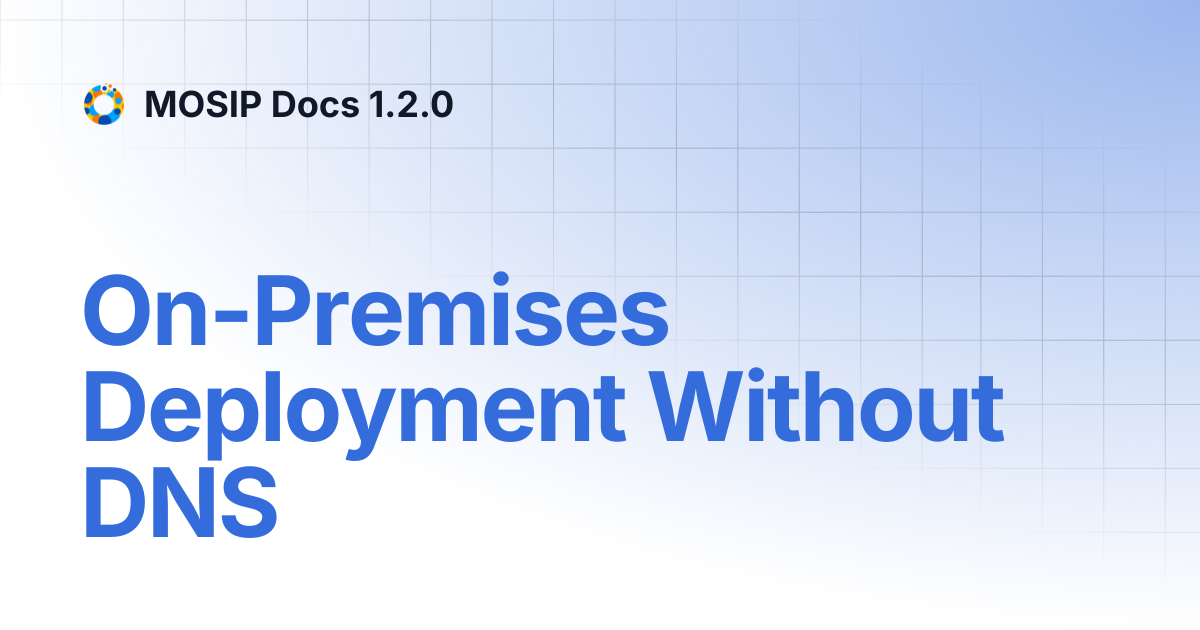 On-Premises Deployment Without DNS | MOSIP Docs 1.2.0