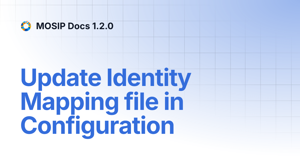 Update Identity Mapping file in Configuration | MOSIP Docs 1.2.0