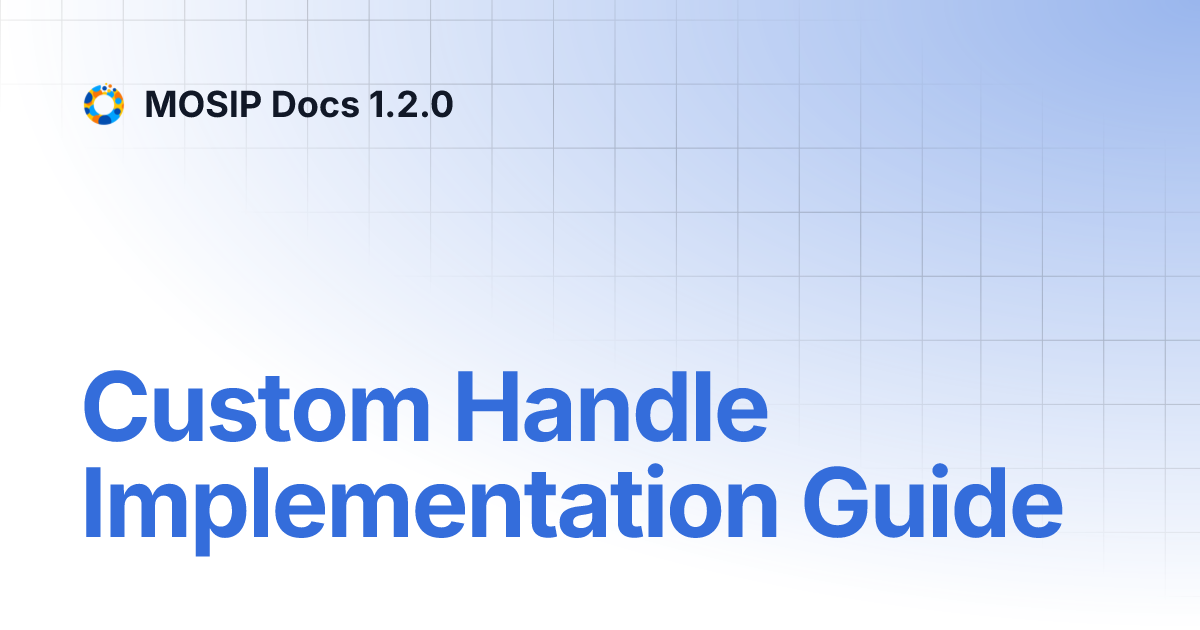 Custom Handle Implementation Guide | MOSIP Docs 1.2.0
