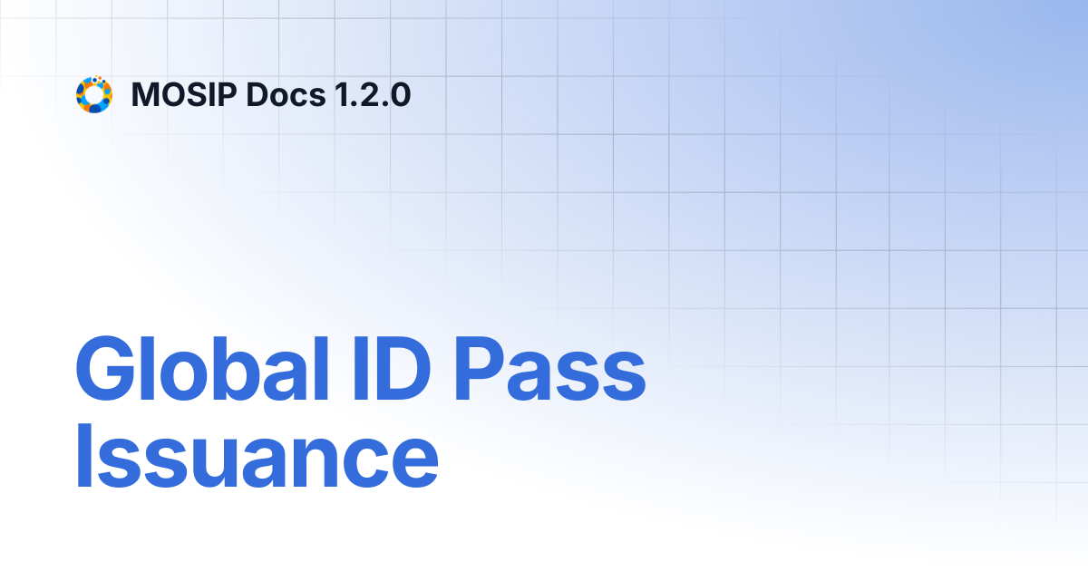 Global ID Pass Issuance | MOSIP Docs 1.2.0