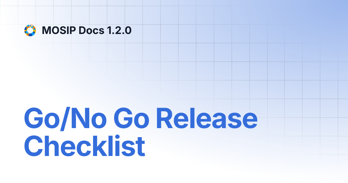 Go/No Go Release Checklist | MOSIP Docs 1.2.0