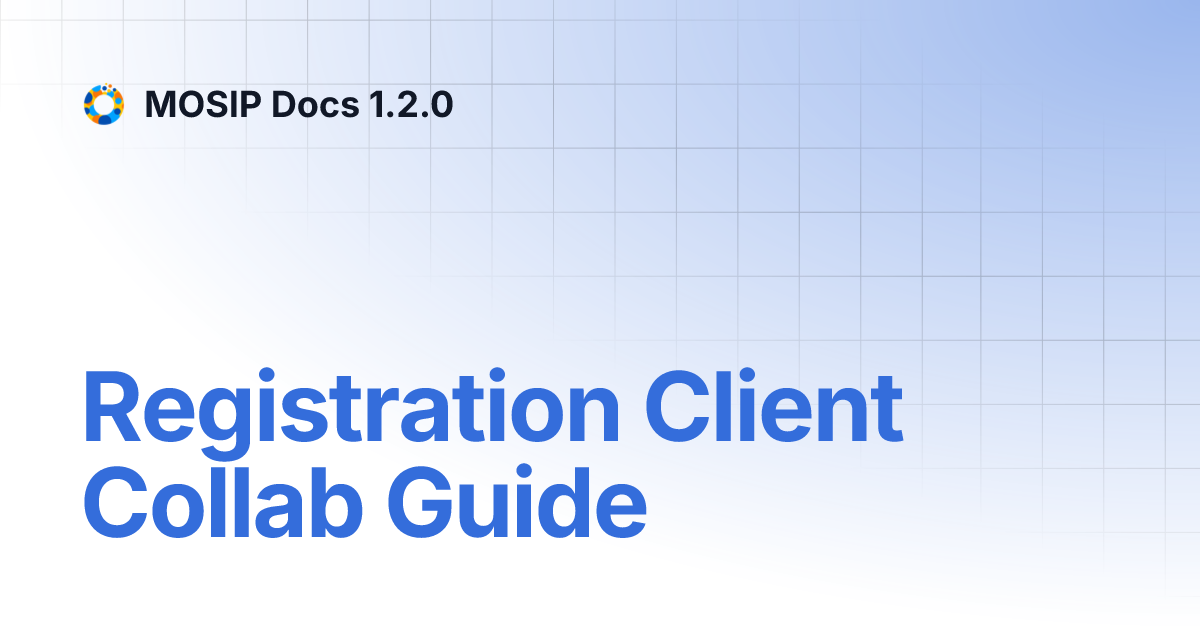 Registration Client Collab Guide | MOSIP Docs 1.2.0