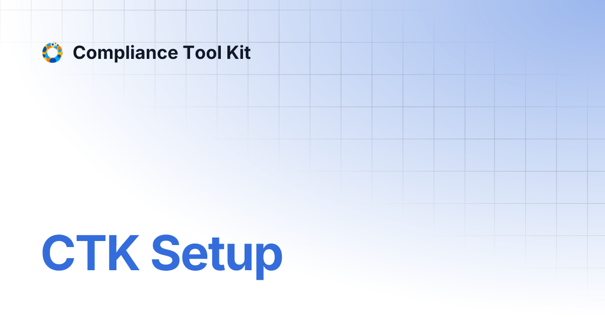 CTK Setup | Compliance Tool Kit