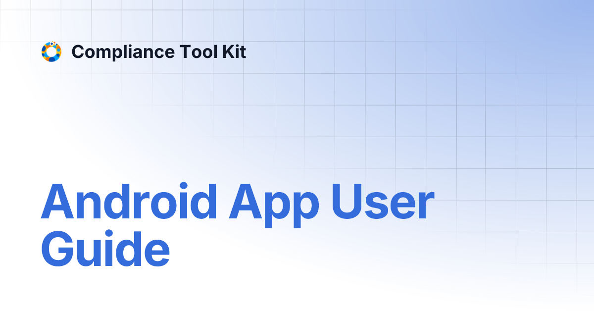 Android App User Guide | Compliance Tool Kit